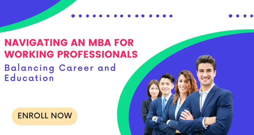 Navigating an MBA for Working Professionals